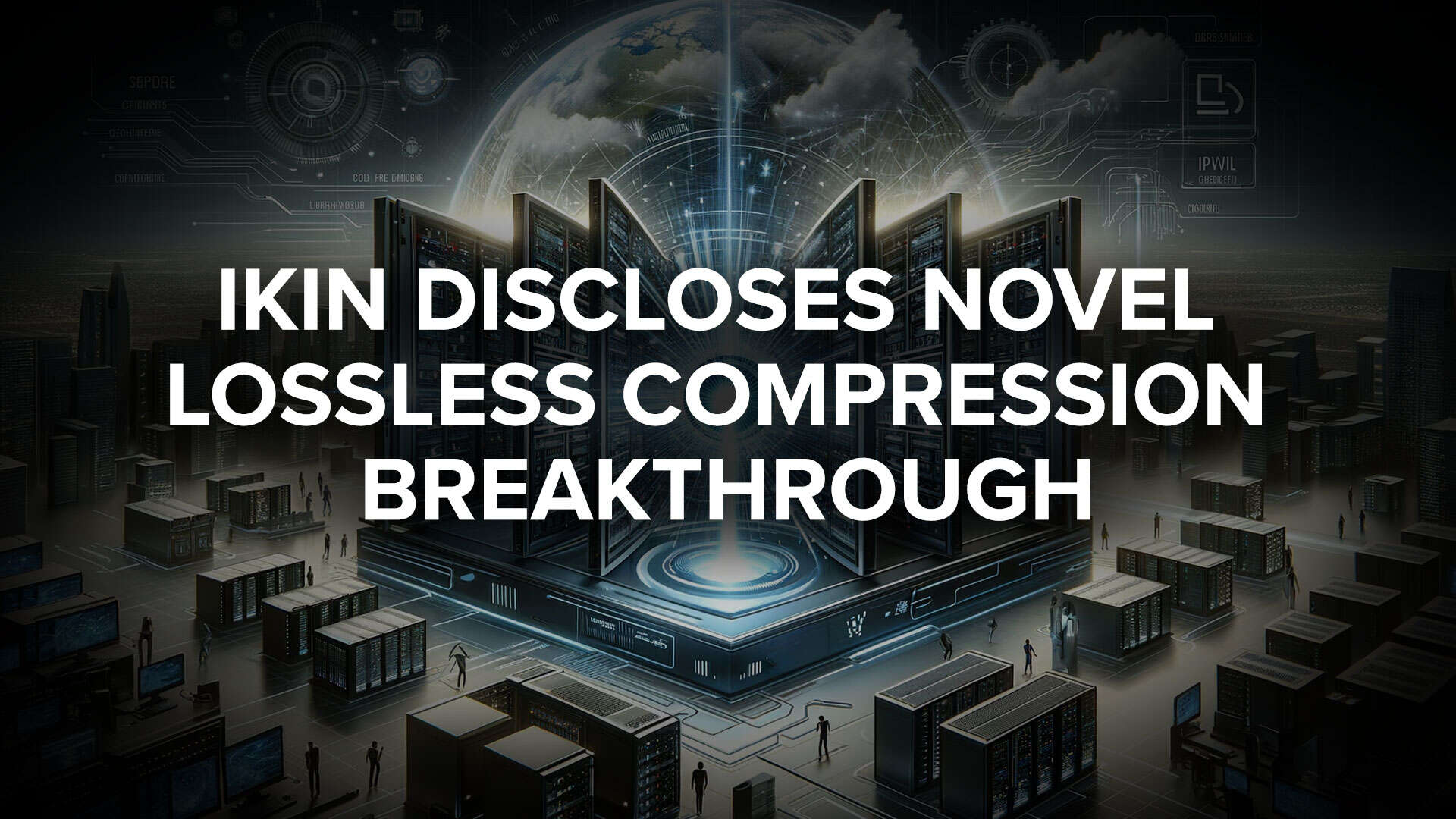 IKIN Discloses Novel Lossless Compression Breakthrough - IKIN